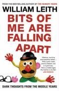 Bits of Me Are Falling Apart by William Leith | Goodreads