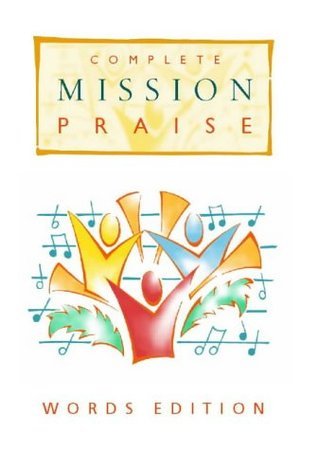 Complete Mission Praise Words Edition by leavers-peter | Goodreads