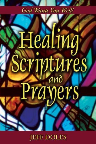 Healing Scriptures and Prayers by Jeff Doles | Goodreads