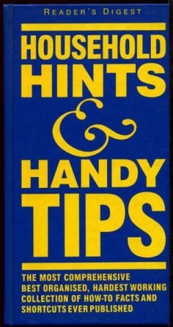 Household Hints & Handy Tips (Reader's Digest) by Anonymous | Goodreads