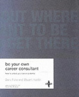 Be Your Own Career Consultant: How to unlock your career potential by ...