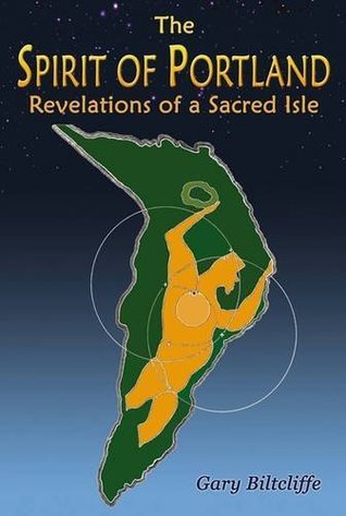 The Spirit of Portland: Revelations of a Sacred Isle by Gary Biltcliffe ...
