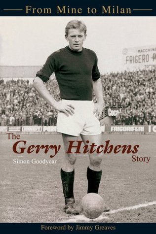 The Gerry Hitchens Story by Simon Goodyear | Goodreads