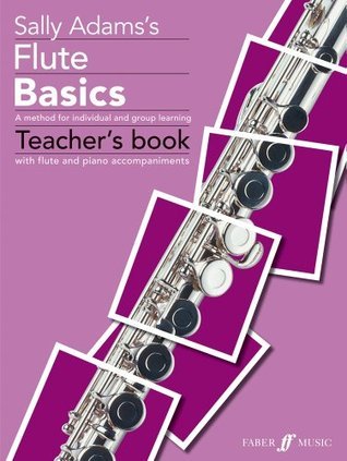 Flute Basics: A Method for Individual and Group Learning (Teacher's ...