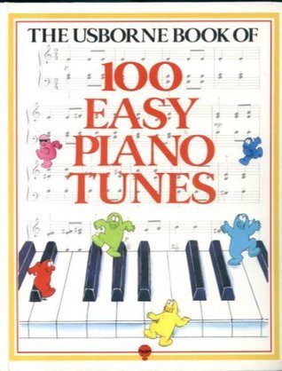 The Usborne Book of 100 Easy Piano Tunes by Philip Hawthorn | Goodreads