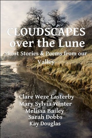 Cloudscapes over the Lune: Poems & Stories from Our Valley by Clare ...