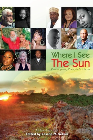 Where I See The Sun - Contemporary Poetry in St. Martin by Lasana M ...
