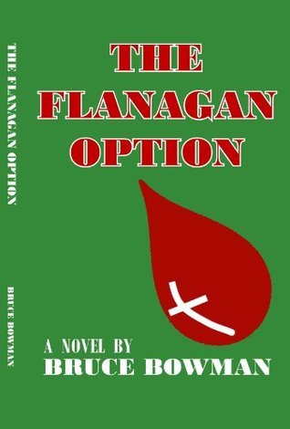 The Flanagan Option by Bruce Bowman | Goodreads