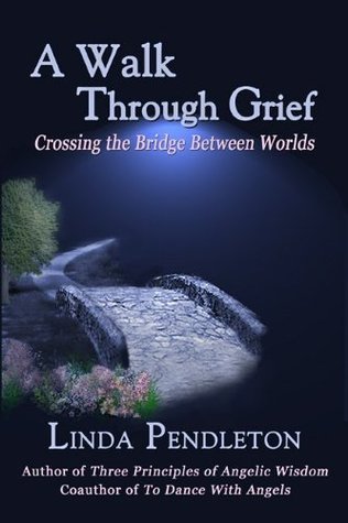 A Walk Through Grief: Crossing the Bridge Between Worlds by Linda ...