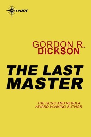 The Last Master by Gordon R. Dickson | Goodreads