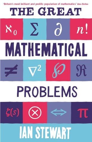 The Great Mathematical Problems by Ian Stewart | Goodreads