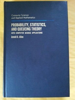 Probability, Statistics, and Queueing Theory with Computer Science Applications by Arnold O ...