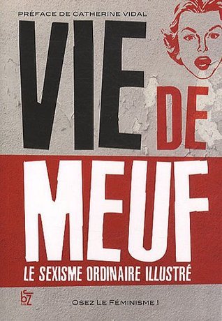 Vie de meuf : Le sexisme ordinaire illustré by Osez le féminisme ...