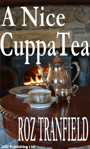 A Nice Cuppa Tea by Roz Tranfield | Goodreads