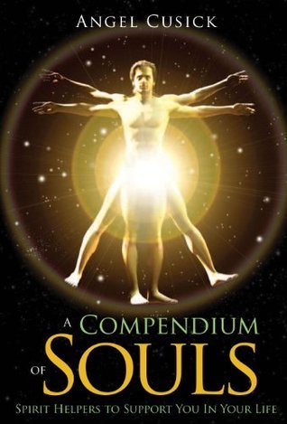 A Compendium of Souls: SPIRIT HELPERS to Support You in Your Life by ...