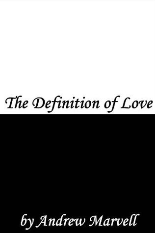 The Definition of Love by Andrew Marvell | Goodreads