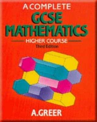 A Complete GCSE Mathematics Higher Course by Alex Greer | Goodreads