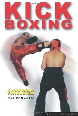 Kick Boxing: A Framework for Success by Pat O'Keeffe | Goodreads