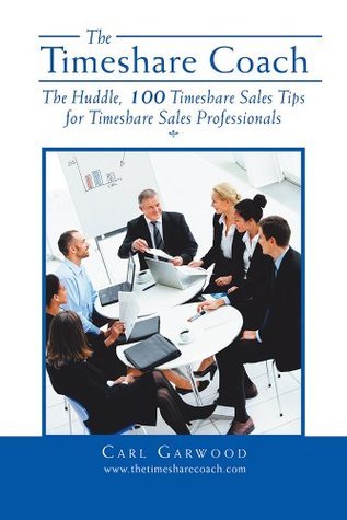 The Timeshare Coach: The Huddle, 100 Timeshare Sales Tips for Timeshare ...