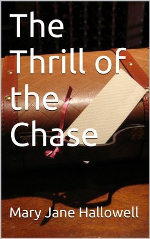 The Thrill of the Chase by Mary Jane Hallowell | Goodreads
