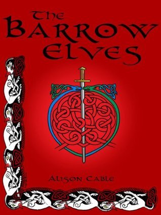 The Barrow Elves (The Restoration of Prydein) by Alison Cable | Goodreads