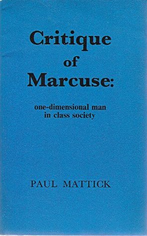 Critique of Marcuse: one-dimensional man in class society by Paul ...
