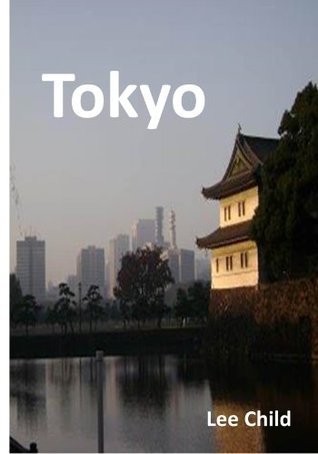 Tokyo by Lee Child | Goodreads