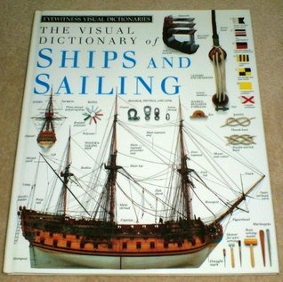 Visual Dictionary of Ships and Sailing by Various | Goodreads