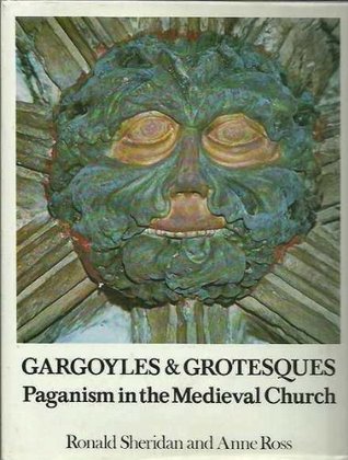 Gargoyles and Grotesques: Paganism in the Medieval Church by Ronald ...