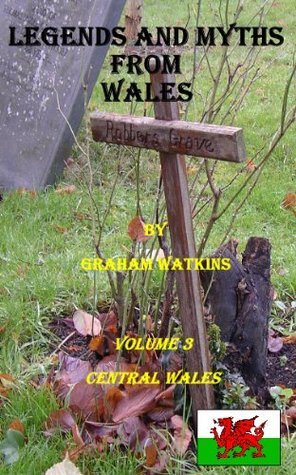 Legends and Myths From Wales - Central Wales by Graham Watkins | Goodreads