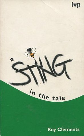 A Sting in the Tale by Roy Clements | Goodreads