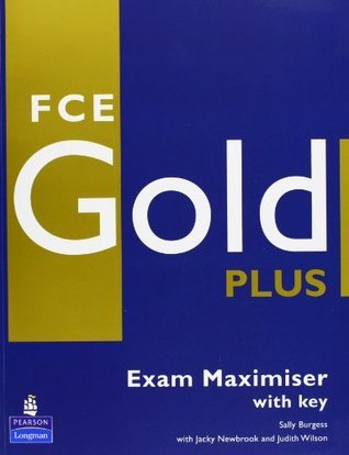 FCE Gold Plus Maximiser (with Key) (Gold) by Sally Burgess | Goodreads