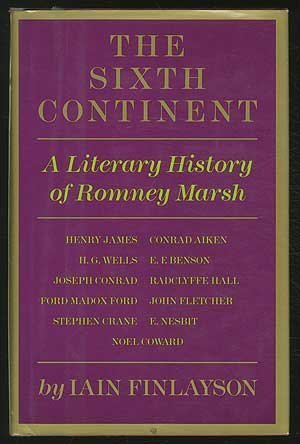 The Sixth Continent: A Literary History of Romney Marsh by Iain ...