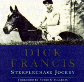 Dick Francis: Steeplechase Jockey by Bryony Fuller | Goodreads