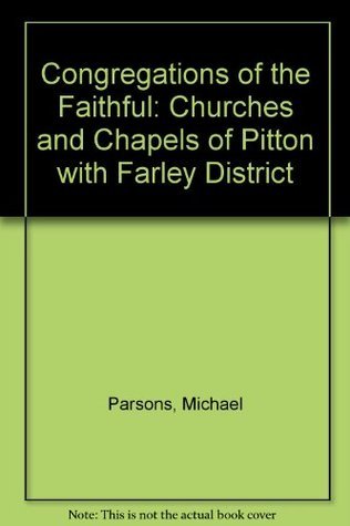 Congregations of the Faithful: Churches and Chapels of Pitton with ...