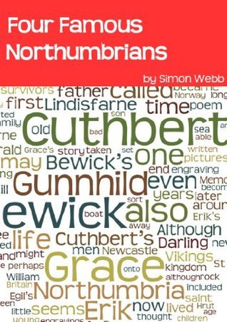 Four Famous Northumbrians by Simon Webb | Goodreads