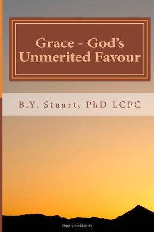 Grace: God's Unmerited Favour by Unknown | Goodreads