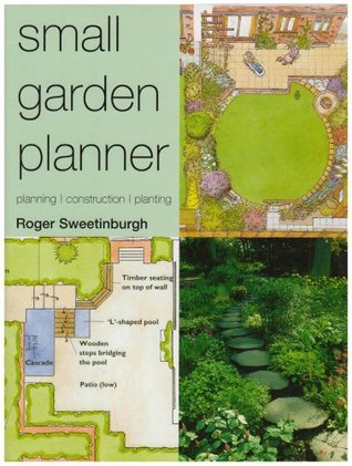 Small Garden Planner by Roger Sweetinburgh | Goodreads