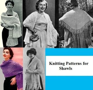 Knitting Patterns for Shawls by Unknown | Goodreads