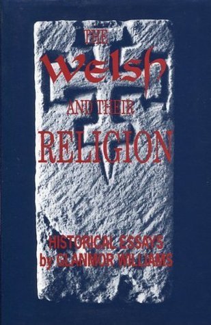 The Welsh and Their Religion: Historical Essays by Glanmor Williams ...
