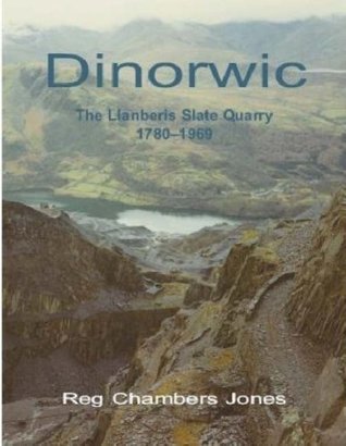 Dinorwic the Llanberis Slate Quarry, 1780-1969 by Reg Chambers Jones ...