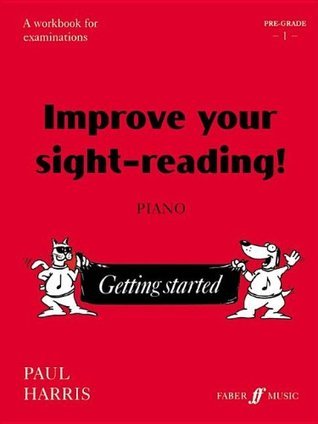 Improve Your Sight-reading! Piano, Pre-Grade 1: A Workbook for ...