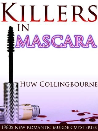 Killers In Mascara by Huw Collingbourne | Goodreads