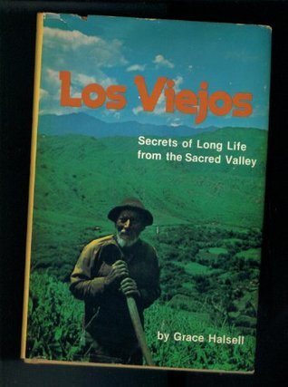 Los Viejos: Secrets of Long Life from the Sacred Valley by Grace ...