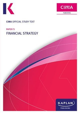 CIMA Complete Text - F3 Financial Strategy by Kaplan Publishing's ...