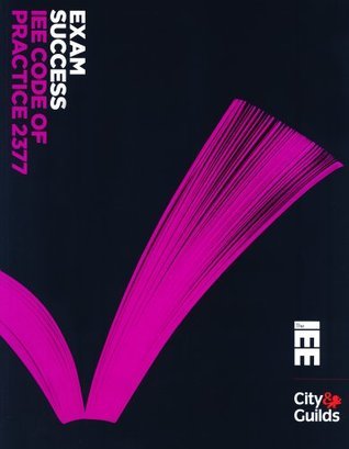 Exam Success: IEE Code of Practice 2377 by Mark Coles | Goodreads