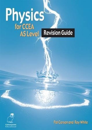 Physics Revision Guide for CCEA AS Level by Pat Carson | Goodreads