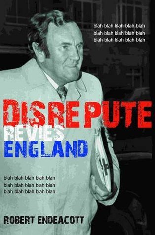 Disrepute: Revie's England by Robert Endeacott | Goodreads