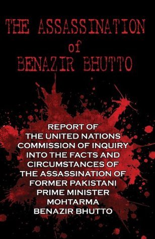 The Assassination of Benazir Bhutto : The UN Report by United Nations ...