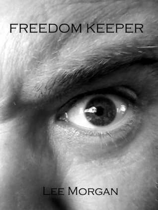 Freedom Keeper by Lee Morgan | Goodreads